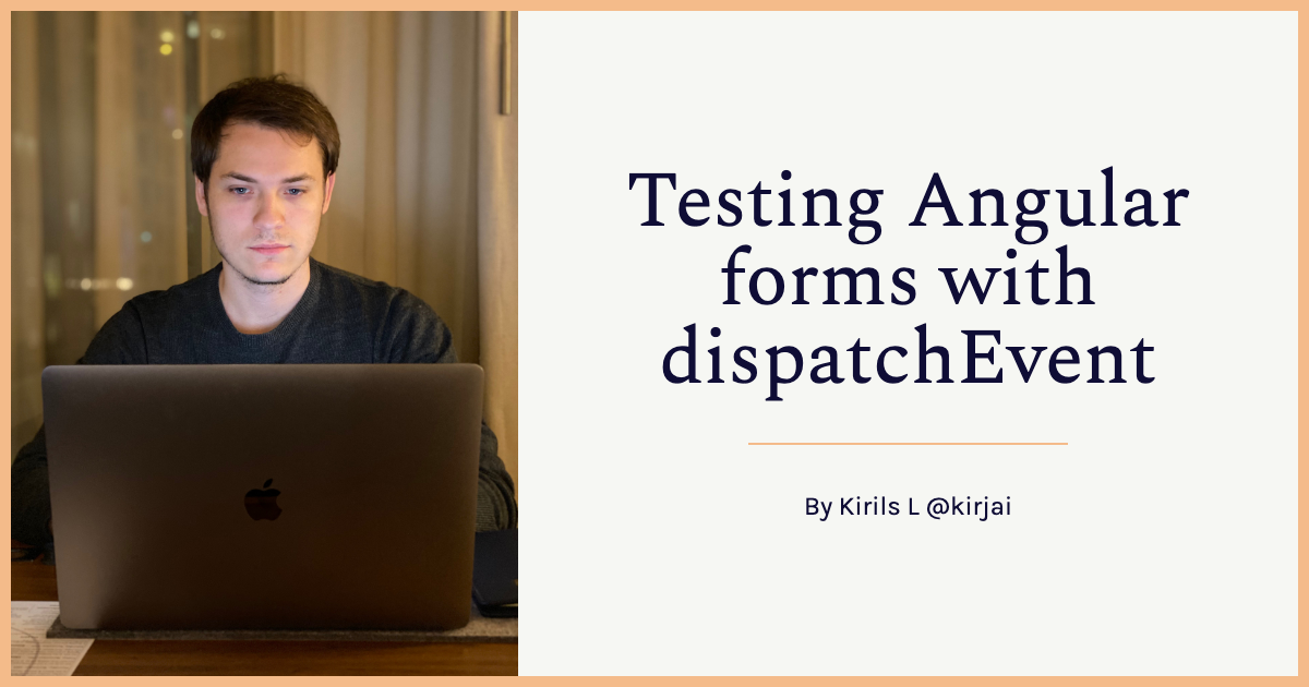 Testing Angular Forms With Dispatchevent